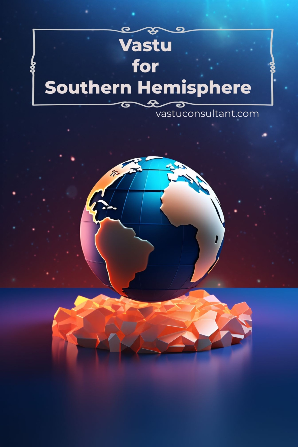Expert Vastu Guidance for Southern Hemisphere Homes